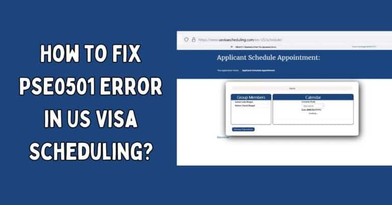 How to Fix PSE0501 Error in US Visa Scheduling?