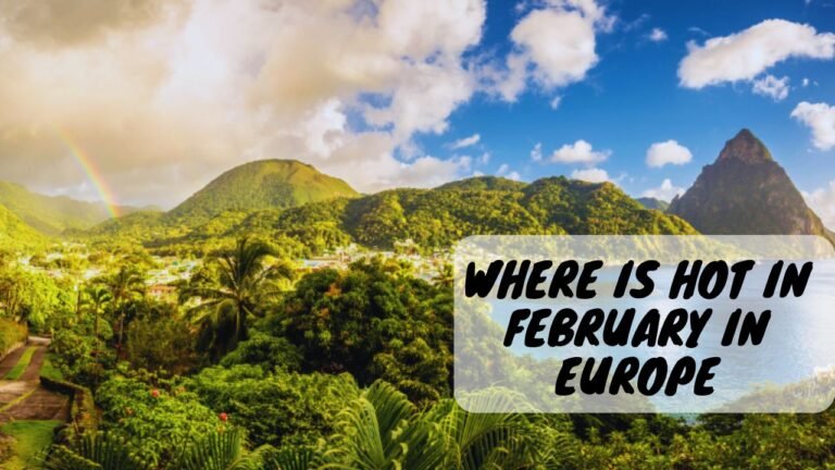 Where is Hot in February in Europe? [The Warmest Destinations]
