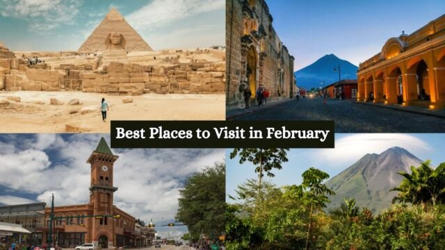33 Best Places to Visit in February Around the World