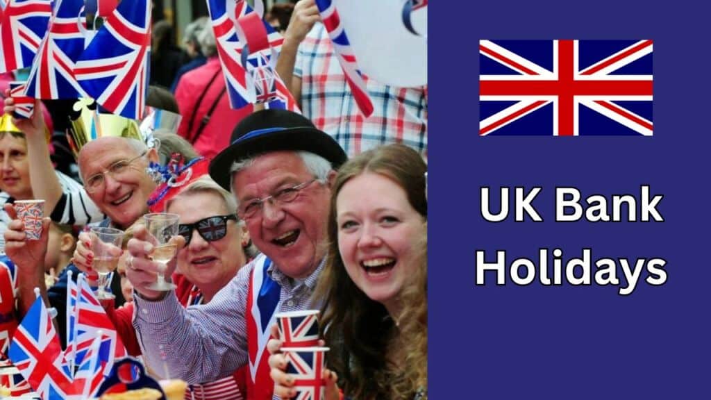 UK Bank Holidays in 2025, 2026, 2027 [With Updated List]