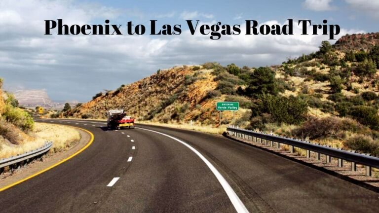 Phoenix to Las Vegas Road Trip Adventure [With Best Itinerary]