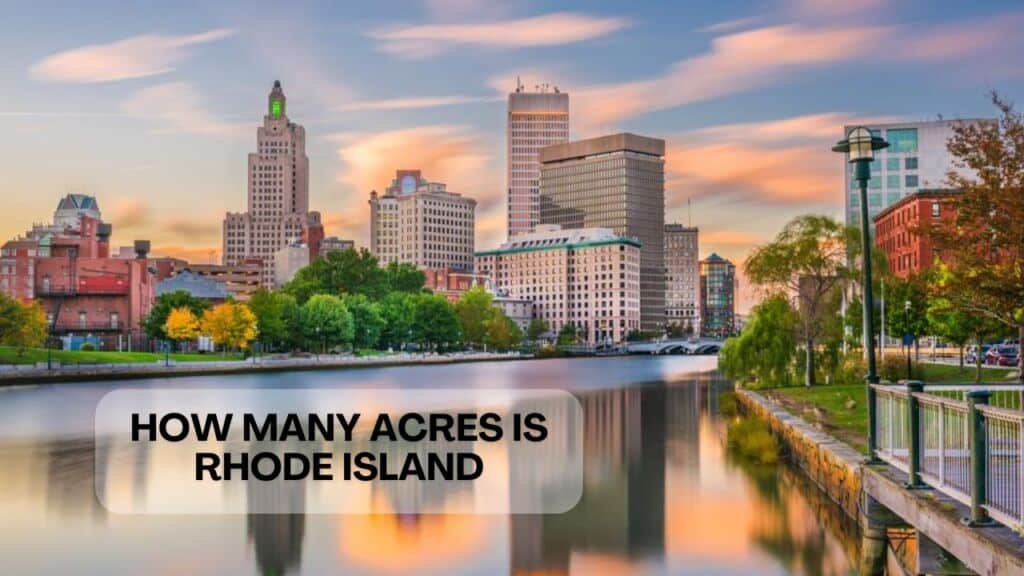 How Many Acres is Rhode Island? [Scale of the Smallest State]